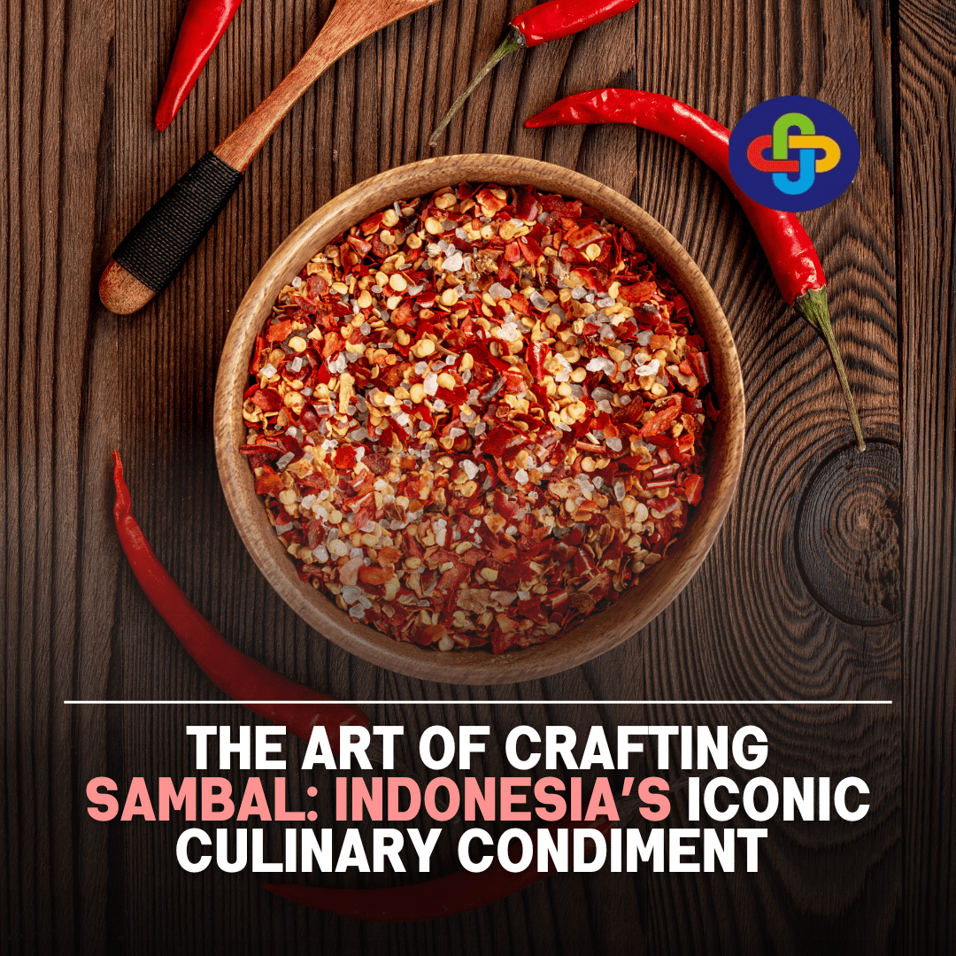 The Art of Crafting Homemade Sambal: Indonesia's Iconic Culinary Condiment