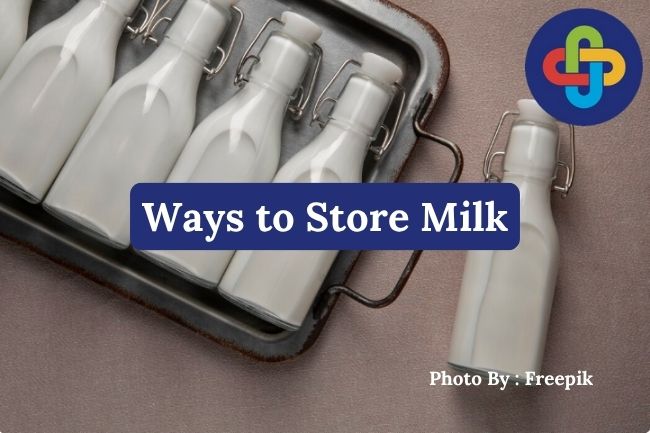 3 Effective Ways to Store Milk for Longer Shelf Life